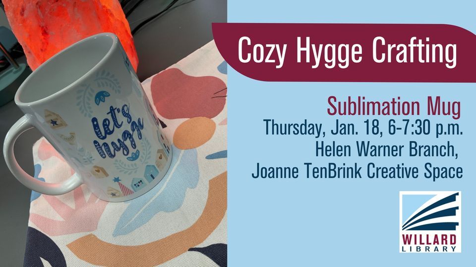 Cozy Hygge Crafting: Sublimation Mug, Helen Warner Branch - Willard Library, Battle Creek, 18 ...