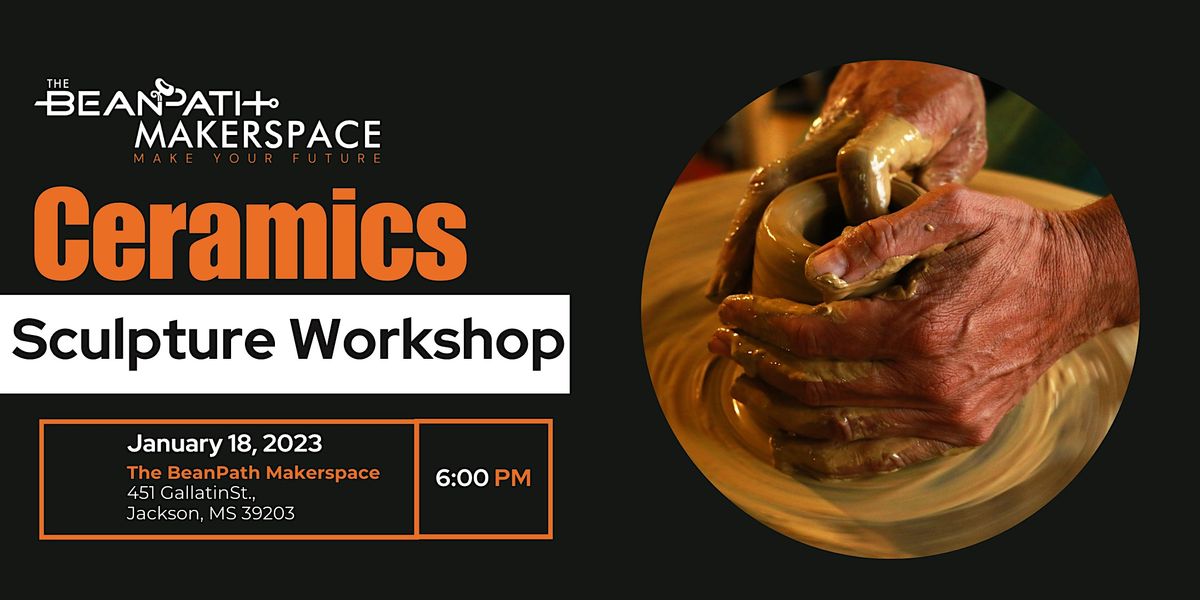 Ceramics Sculpture Workshop, Bean Path Makerspace, Jackson, 18 January 2024 | AllEvents