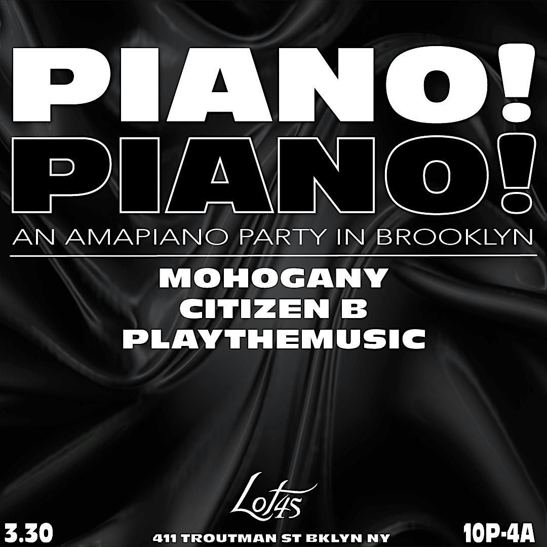 PIANO! PIANO! - An Amapiano Party in Brooklyn, Lot45, Brooklyn, 30 ...