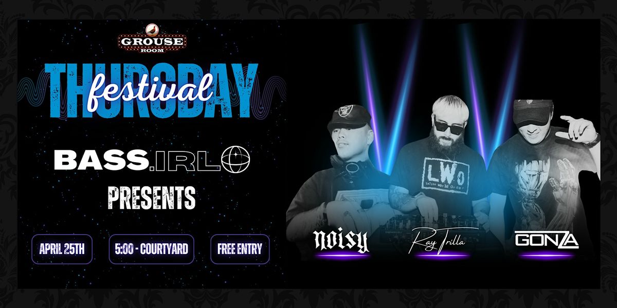 BASS.IRL Presents: Noisy, Ray Trilla, and Gonza, The Grouse Room ...