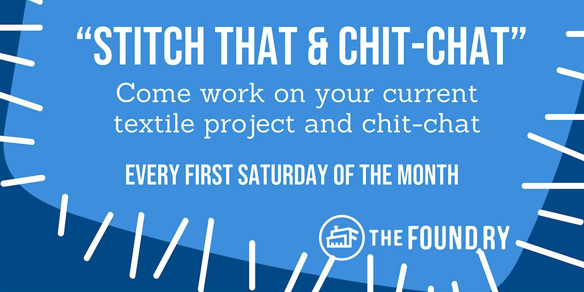 Stitch That and Chit Chat - Free Textile Meetup @The Foundry, The ...