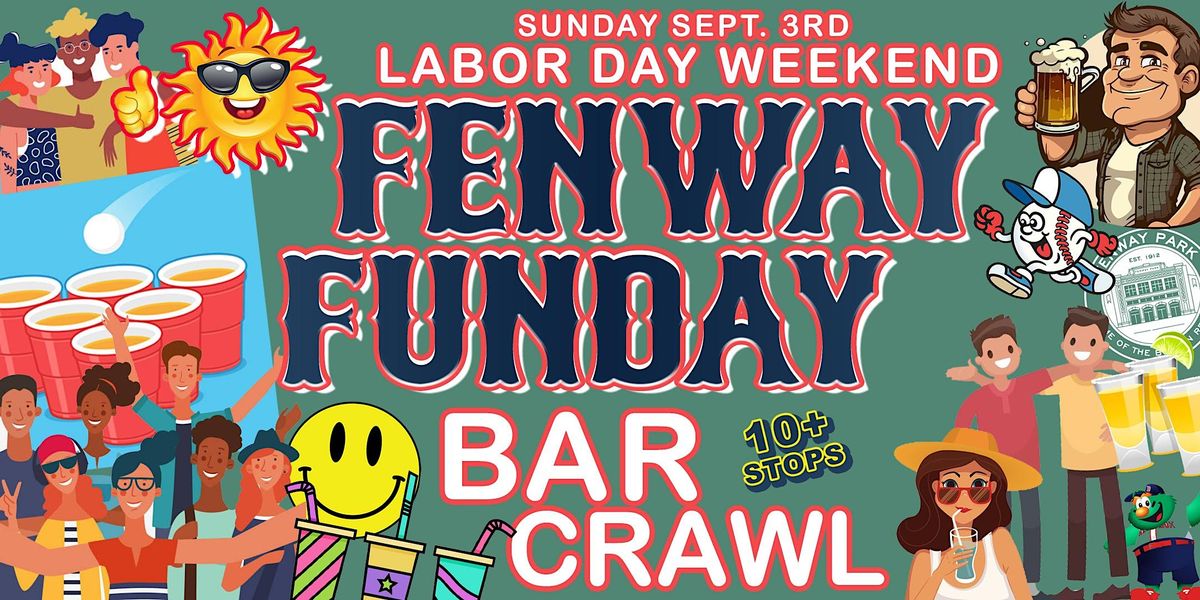 FENWAY FUNDAY BAR CRAWL - Labor Day Weekend in Boston 2023, Fenway ...