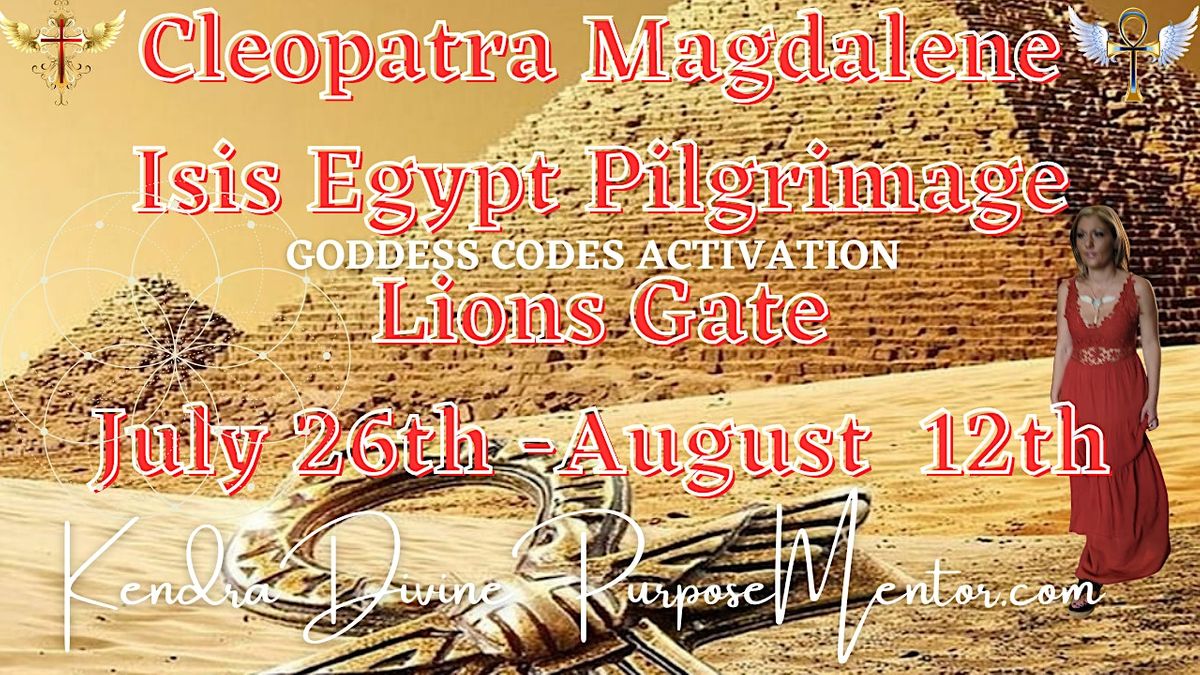 Cleopatra Magdalene Isis Egypt Lions Gate Pilgrimages 1 & 2 July 26 ...