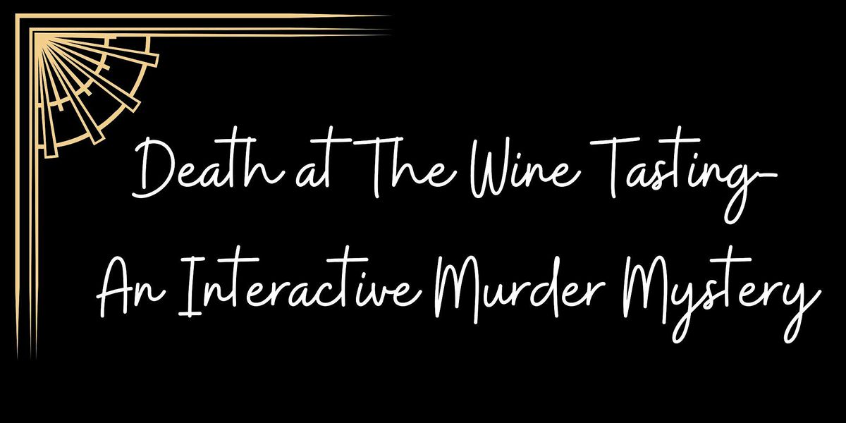 Death at the Wine Tasting-An Interactive M**der Mystery Night, The Vin ...