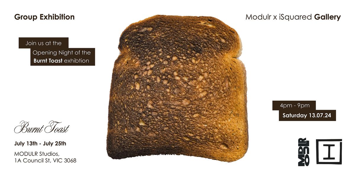 Burnt Toast: iSquared Gallery and Modulr Studios Exhibition, 1A Council St, Clifton Hill, 13 ...