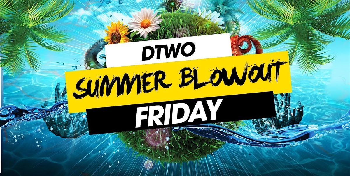 End of Exams Summer BlowOut at Dtwo Friday - May 3rd, D Two, Dublin 2 ...