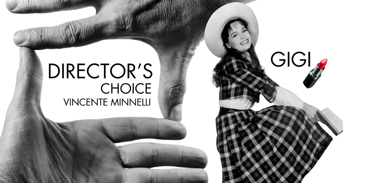 DIRECTORS CHOICE: VINCENTE MINNELLI - GIGI, Camelot Theatres, Palm ... DIRECTORS CHOICE: VINCENTE MINNELLI - GIGI, Camelot Theatres, Palm ...
