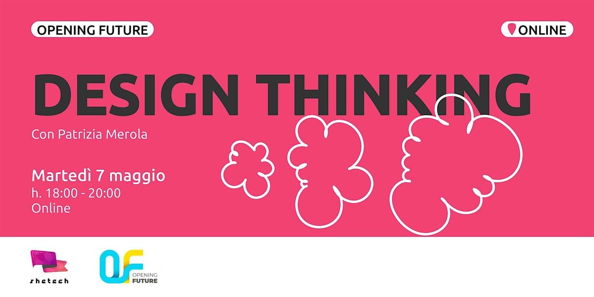 Opening Future - Introduzione al design thinking, May 7 2024 | Online ...