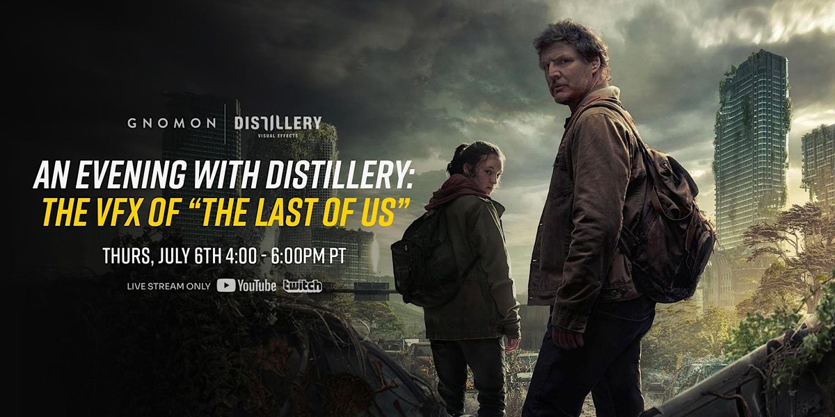An Evening with Distillery: The VFX of “The Last of Us, July 6 2023 ...