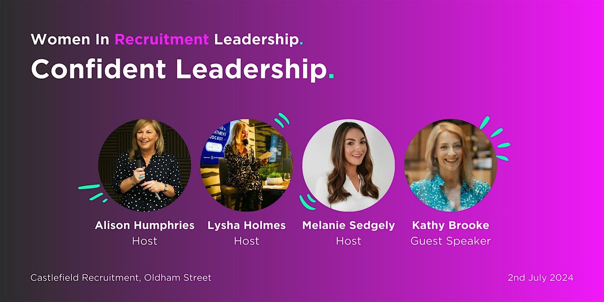 Women in Recruitment Leadership: Confident Leadership, Castlefield Recruitment, Manchester, 2 ...