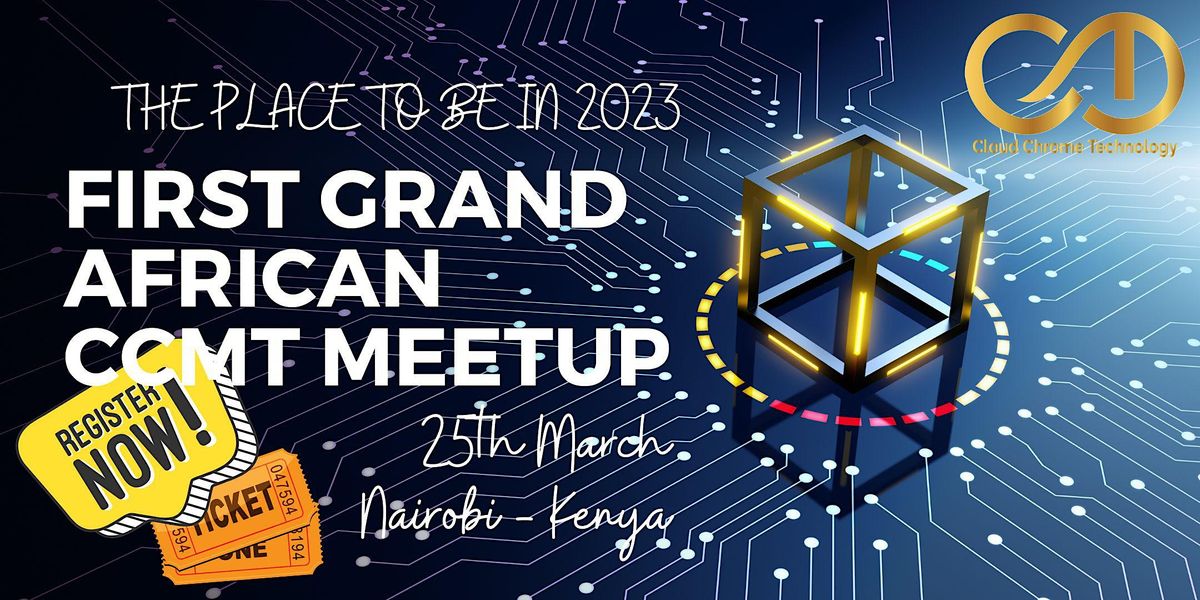 FIRST AFRICAN GRAND CCMT MEETUP, The Boma Nairobi, 22 April 2023 ...