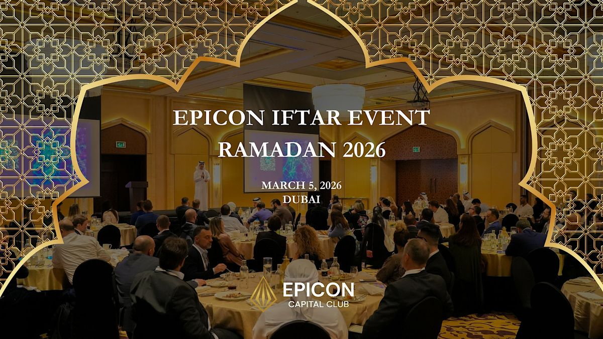Epicon Iftar Networking Event | Ramadan 2026, The Ritz-Carlton, Dubai ...
