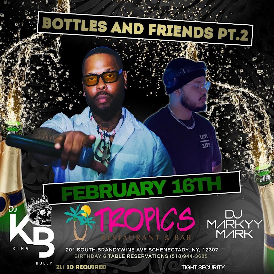 BOTTLES AND FRIENDS PT.2, Tropics Restaurant & Bar, Schenectady, 16 ...