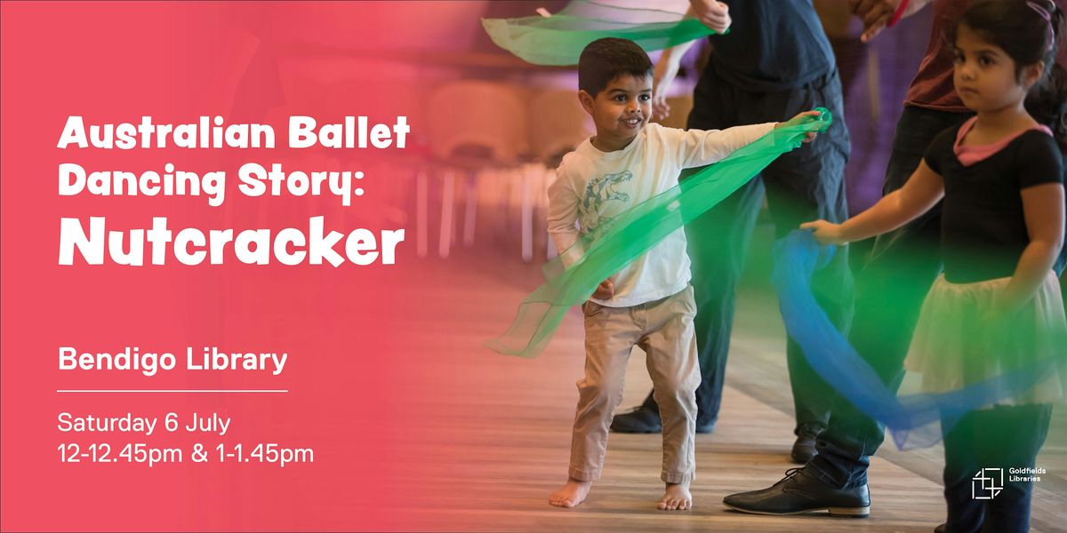 The Australian Ballet Dancing Story: Nutcracker, Bendigo Library, 6 ...