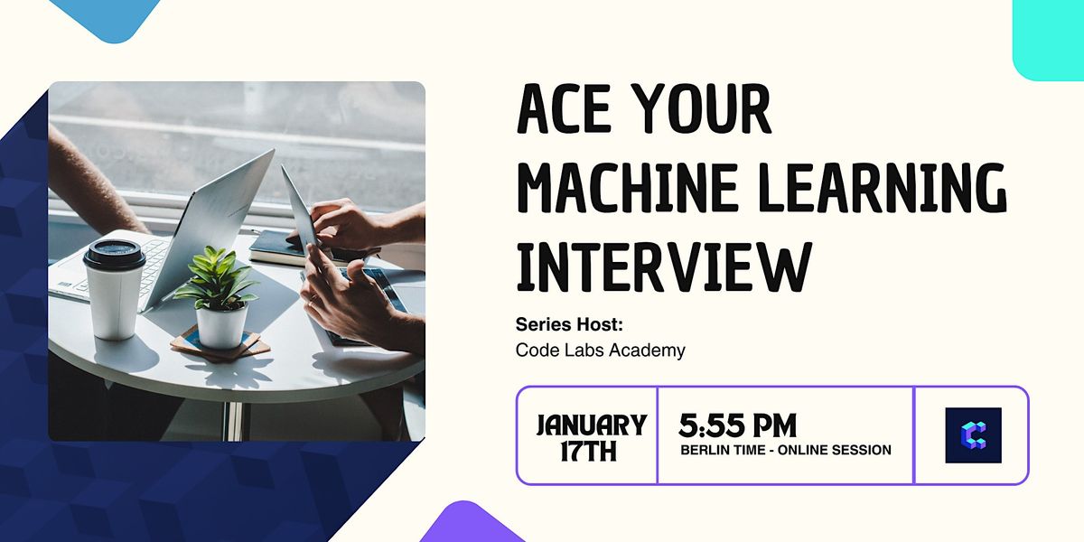 Ace the Machine Learning Interview (Series), Virtual Workshop - Graz, 17 January 2024 ...