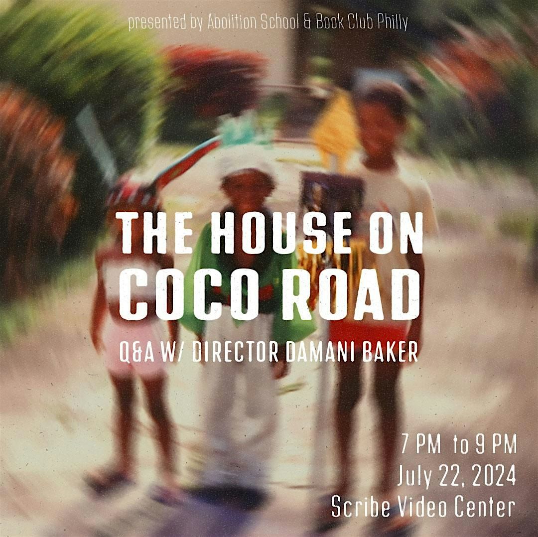 The House on Coco Road Screening, Scribe Video Center, Philadelphia, 22 ...
