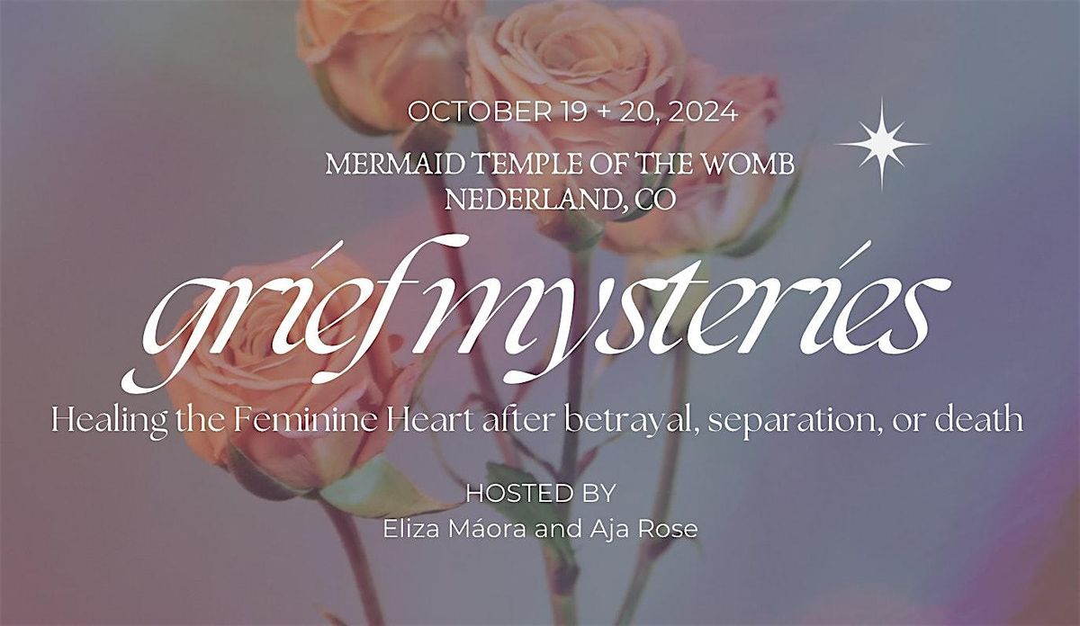 The Grief Mysteries: 2-Day Experience at the Mermaid Temple, Nederland ...