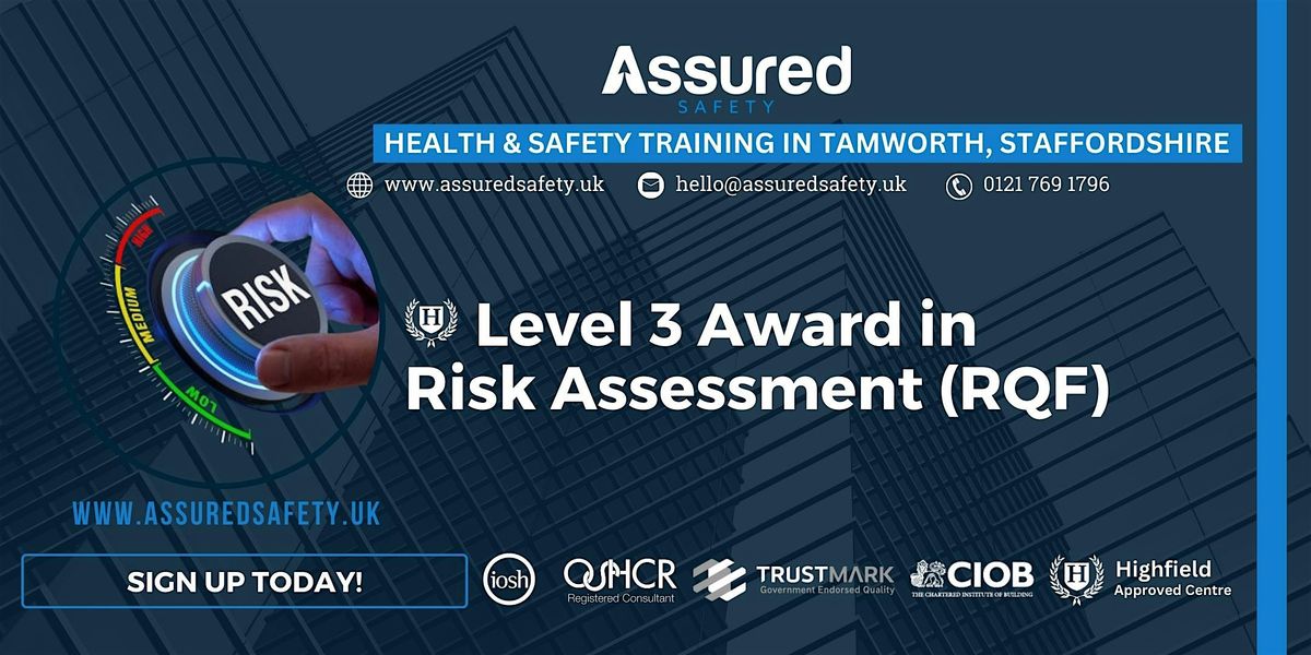 Highfield Level 3 Award in Risk Assessment (RQF) 2 day course, 14 Silver St, Tamworth, 22 April ...