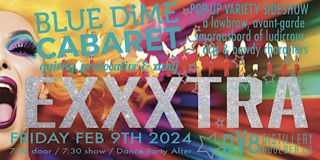 Blue Dime Cabaret Presents : EXXXTRA!, DV8 Distillery, Boulder, 9 ...