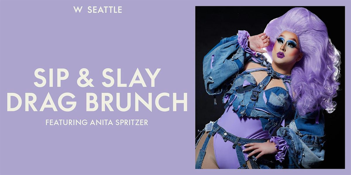 Sip & Slay Drag Brunch, W Seattle, 30 June 2024 | AllEvents