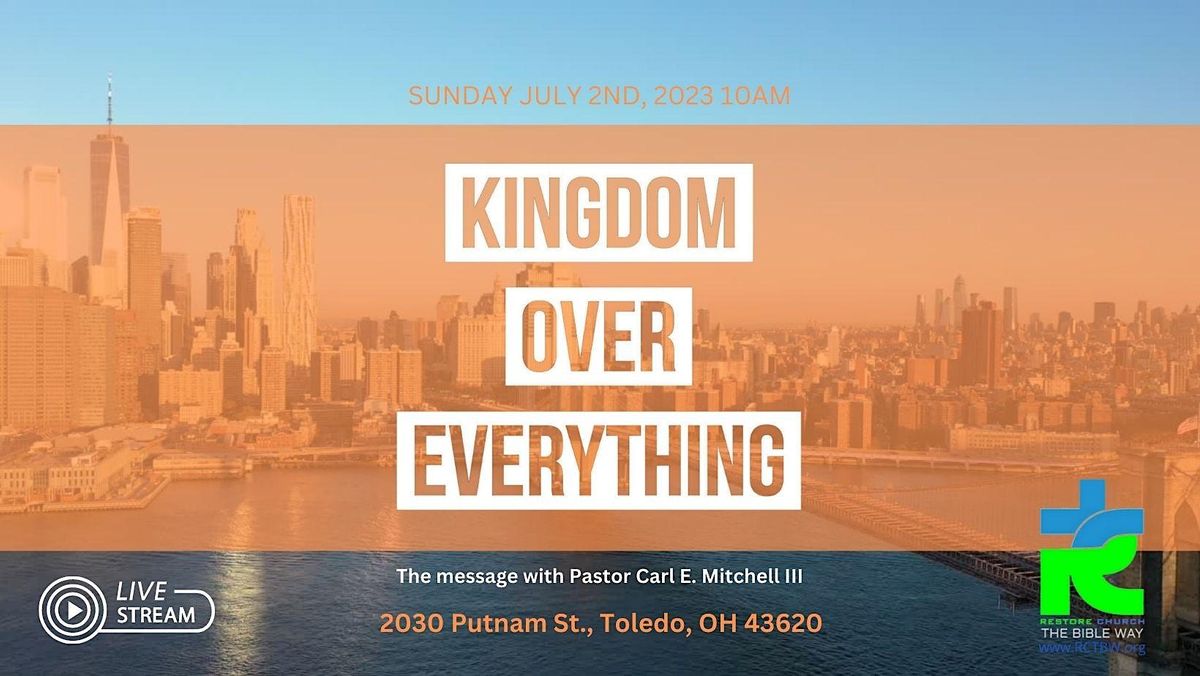 SUNDAY Praise, Worship & Word Sunday 10 AM - KINGDOM OVER EVERYTHING ...