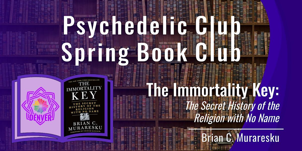 Psychedelic Book Club (Part 1 of 2) - The Immortality Key, Denver ...