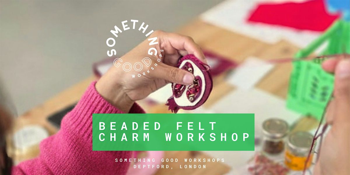 Beaded Felt Charm Workshop – Things to Do in London | AllEvents