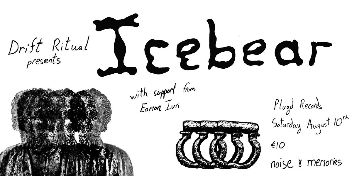 Drift Ritual Presents Icebear (with support from Eamon Ivri), plugd ...