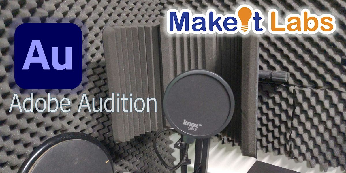 Adobe Audition Audio Editing (and Storytelling), MakeIt Labs, Nashua ...