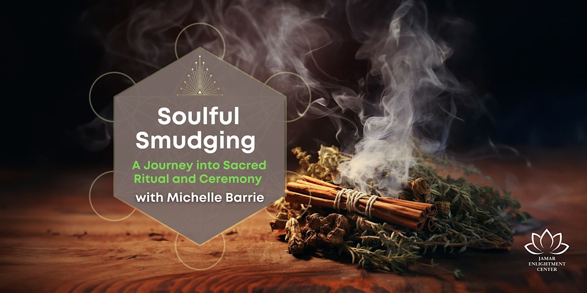 Soulful Smudging a Journey into Sacred Ritual & Ceremony w Michelle ...