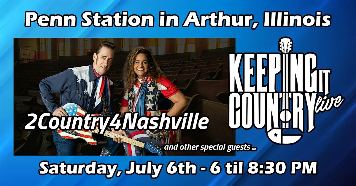 Keeping It Country Live presents 2Country4Nashville - Arthur, Illinois ...