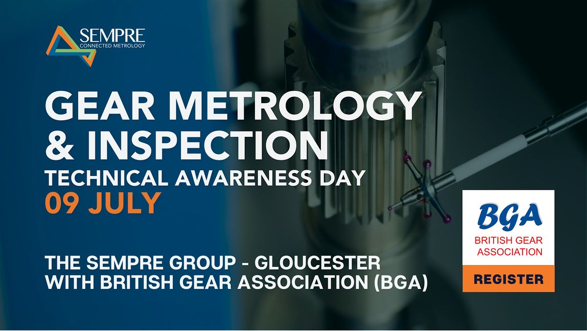 Gear Metrology & Inspection Technical Awareness Day, The Sempre Group, Gloucester, 9 July 2024 ...