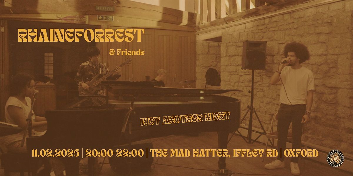 RHAINEFORREST AND FRIENDS: JUST ANOTHER NIGHT, The Mad Hatter, Oxford ...