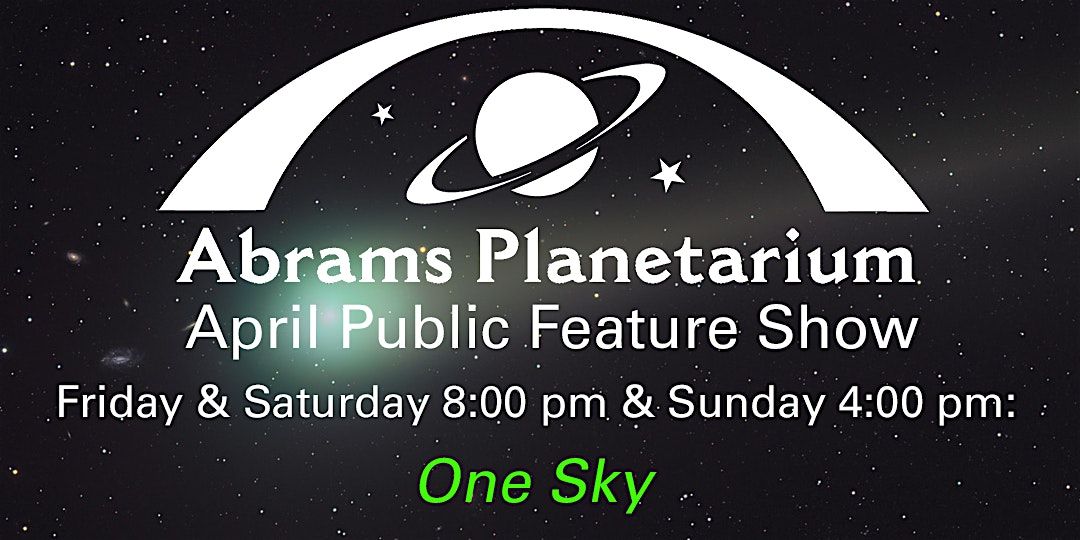 Abrams Planetarium April 2024 Public Feature Show, Abrams Planetarium ...