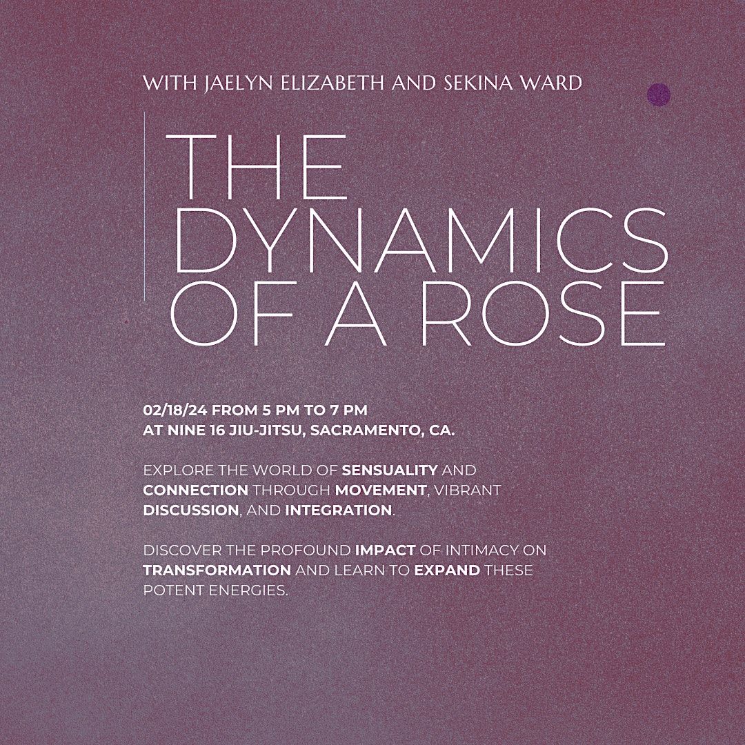The Dynamics of a Rose, Nine 16 Jiu-Jitsu, Sacramento, 18 February 2024 ...