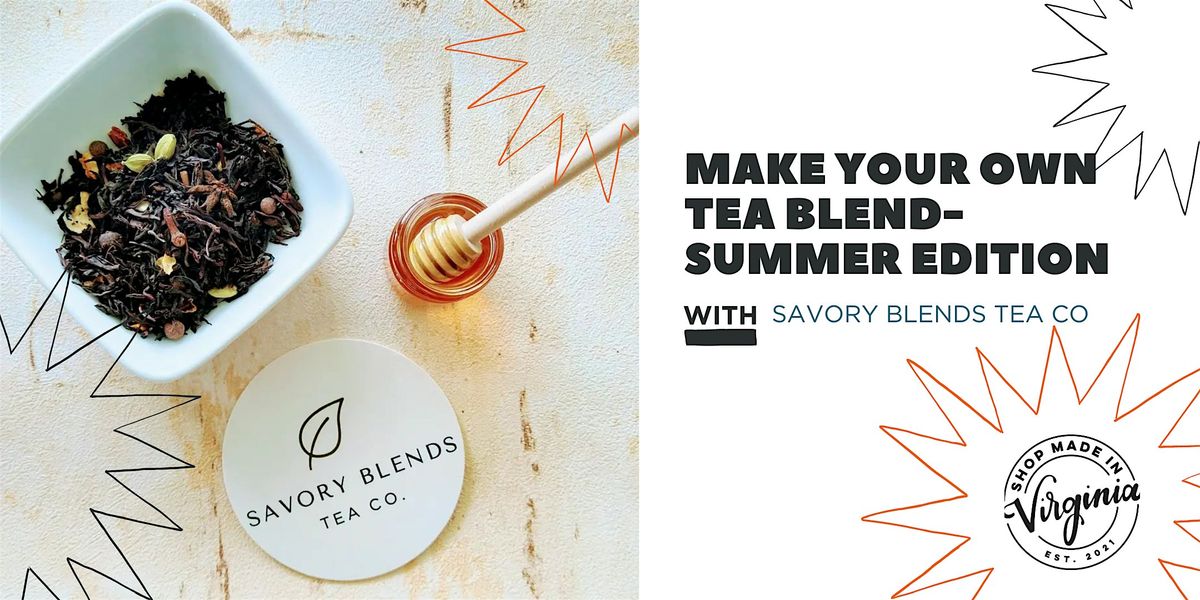 Make Your Own Tea Blend - Summer Edition w/Savory Blends Tea Co., 1121 ...