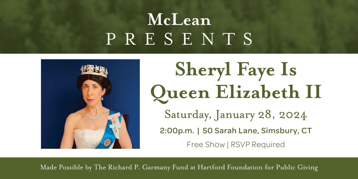McLean Presents Sheryl Faye Is Queen Elizabeth II, 50 Sarah Ln ...