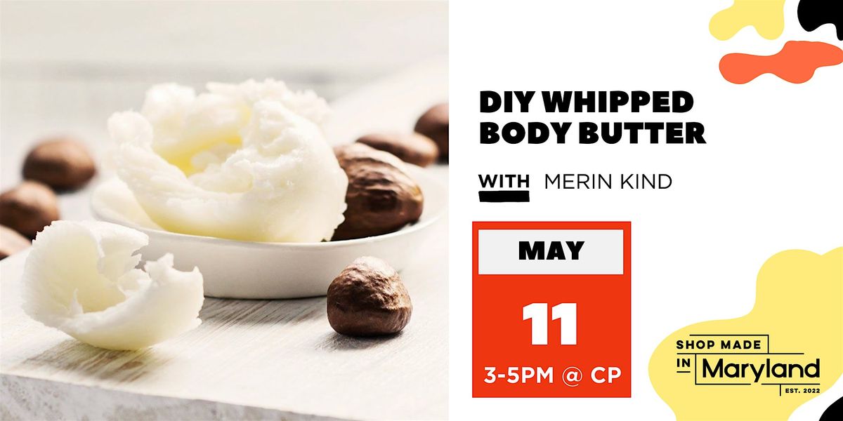 DIY Whipped Body Butter w/Merin Kind, Shop Made in Maryland - College ...