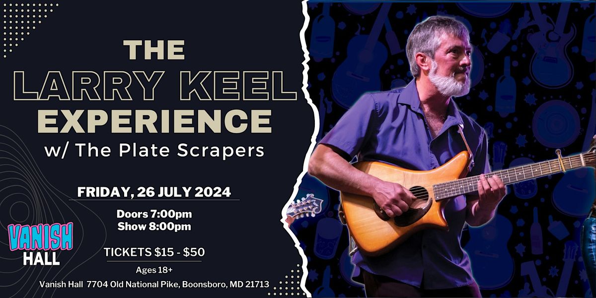 The Larry Keel Experience with The Plate Scrapers, Vanish Hall, Boonsboro, 26 July 2024 | AllEvents
