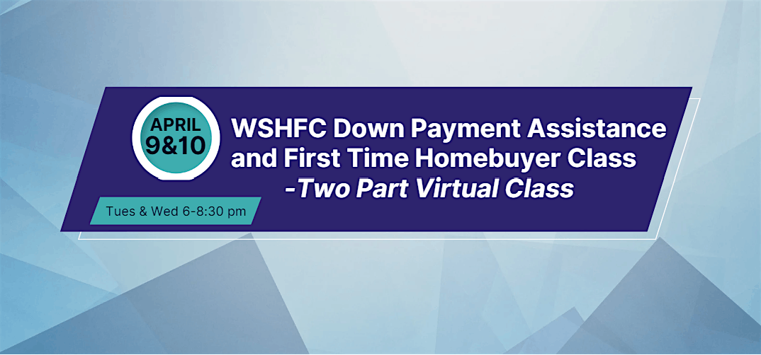 Two Part WSHFC Down Payment Assistance and First Time Homebuyer Class ...