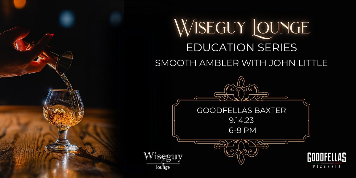 Wiseguy Lounge Educational Series: Smooth Ambler with Founder John ...