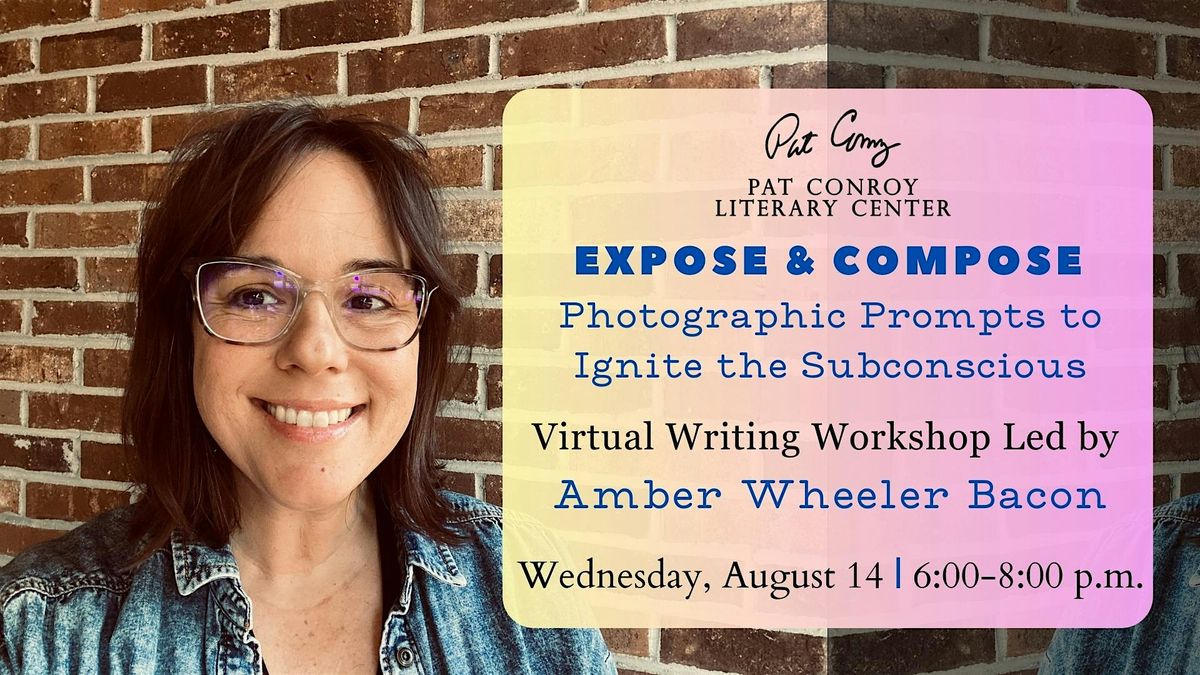 Expose & Compose: Photographic Prompts Led by Amber Wheeler Bacon, Pat ...