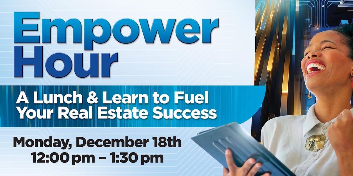 Empower Hour: A Lunch & Learn to Fuel Your Real Estate Success, Silva ...