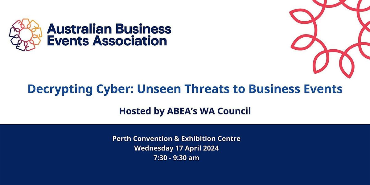 Decrypting Cyber: Unseen Threats to Business Events, Perth Convention ...