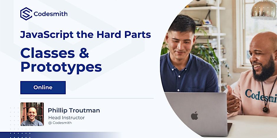 JavaScript the Hard Parts: Classes and Prototypes (Online), December 21 ... JavaScript the Hard Parts: Classes and Prototypes (Online), December 21 ...