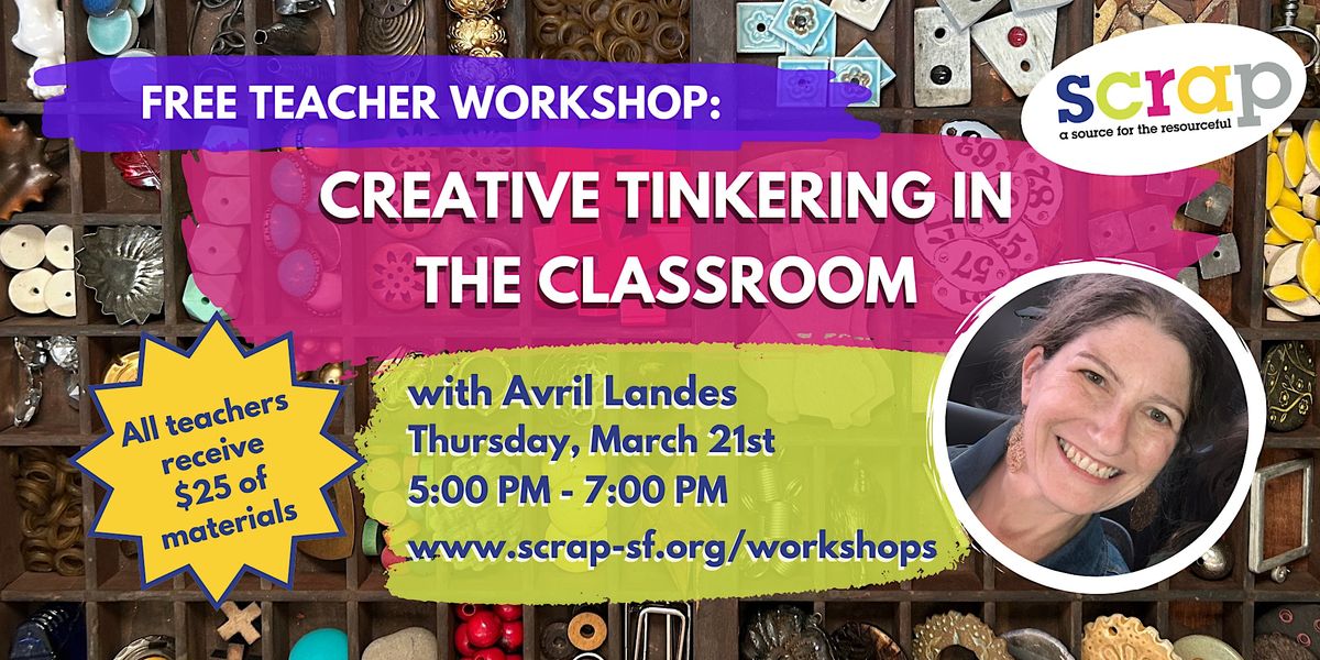 Creative Tinkering in the Classroom, SCRAP, San Francisco, 21 March ...