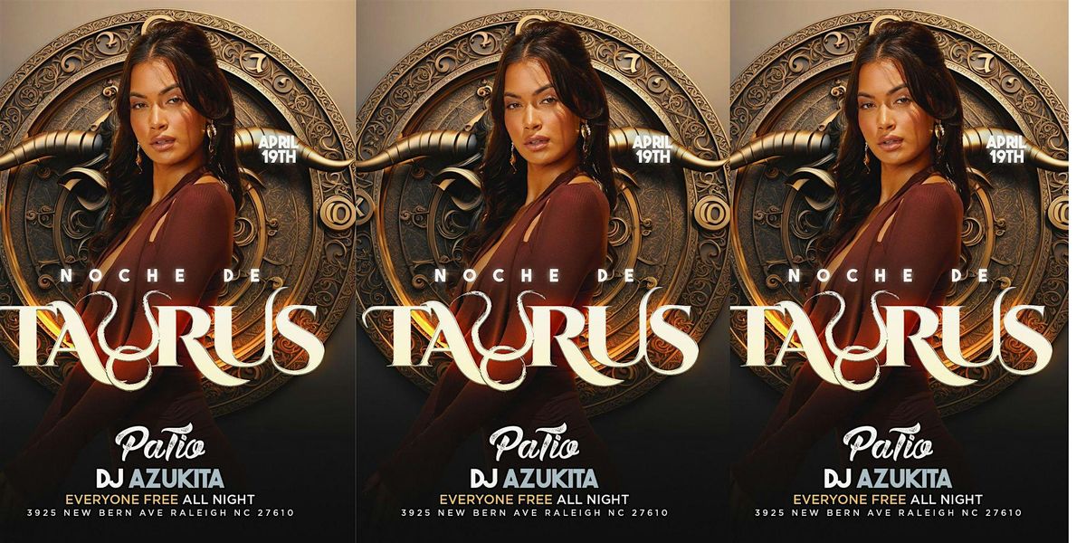 Noche de Taurus-EVERYONE FREE FRIDAYS, Patio Nightclub, Raleigh, 19 ...