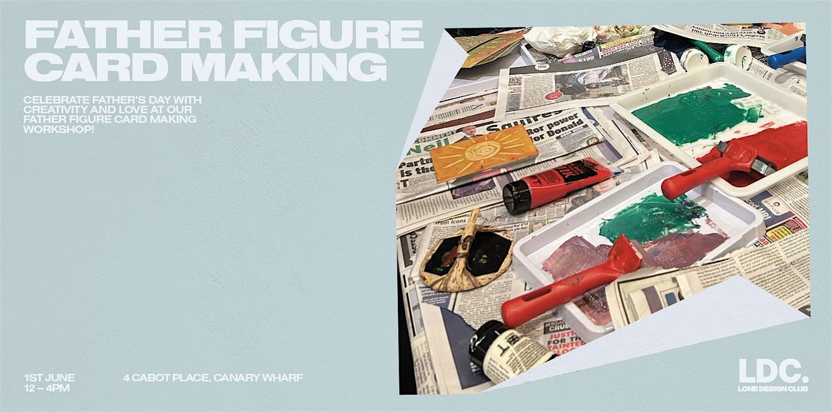 Father Figure Card Making Workshop!, 15 Cabot Square, London, 8 June ...
