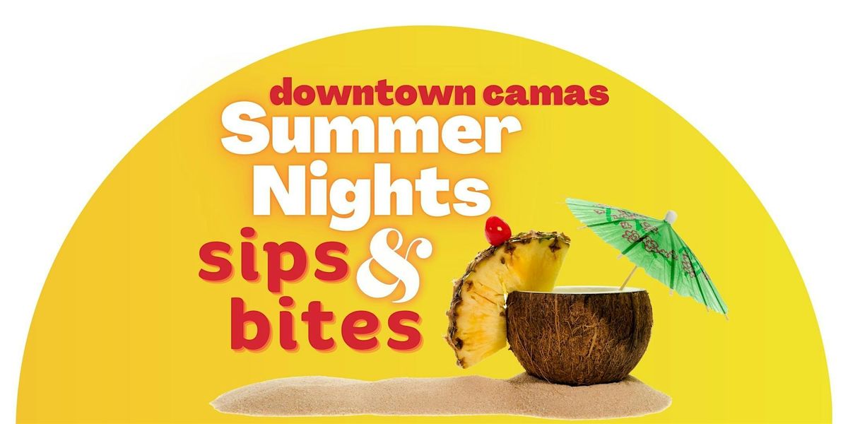 Downtown Camas Summer Nights Sips & Bites, Throughout Downtown Camas ...