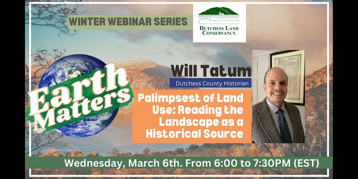 Earth Matters: Will Tatum - Palimpsest of Land Use, March 6 2024 ...